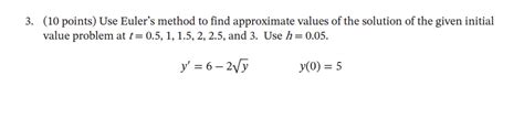 Solved 10 ﻿points ﻿use Eulers Method To ﻿find Approximate