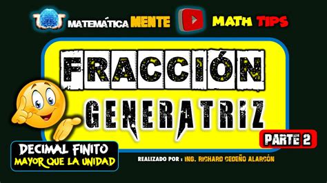Decimal Finito A Su Fracción Generatriz Ejemplo 2 Decimal Mayor Que
