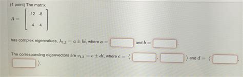 Solved 1 ﻿point ﻿the Matrixa 12 844 Has Complex