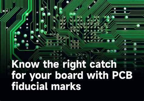 know the right catch for your board with pcb fiducial marks ibe