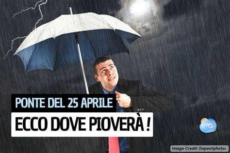 Meteo Ponte Del 25 Aprile Sole O Pioggia La Previsione