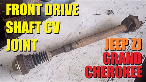 1997 Jeep Grand Cherokee ZJ Front Driveshaft Clicking Noise CV Joint Repair Rebuild - YouTube