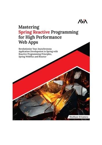 Mastering Spring Reactive Programming For High Performance Web Apps Revolutionize Your