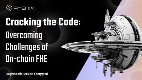 Cracking The Code Overcoming Challenges Of On Chain Fhe Part 1 Fhenix