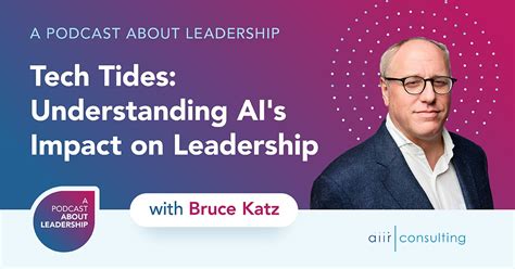 Podcast Understanding AI S Impact On Leadership With Dr Bruce Katz