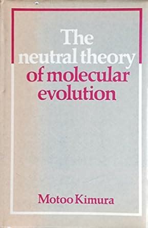 The Neutral Theory Of Molecular Evolution Kimura Motoo Amazon Books