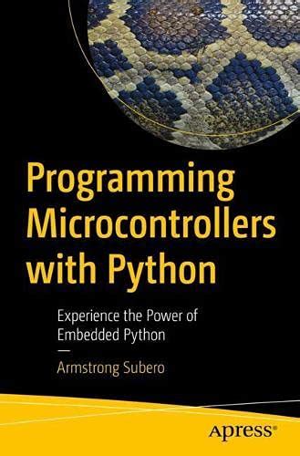Programming Microcontrollers With Python Experience The Power Of