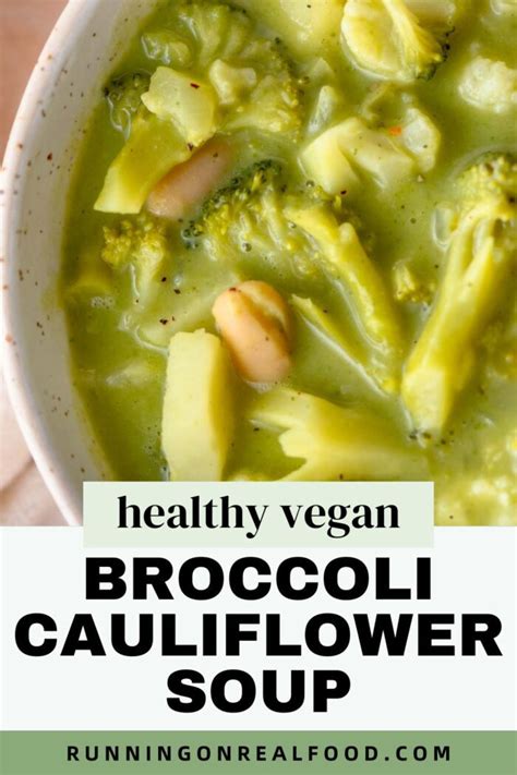Easy Vegan Broccoli Cauliflower Soup Running On Real Food