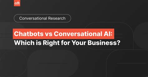 Chatbots Vs Conversational Ai Which Is Right For Your Business