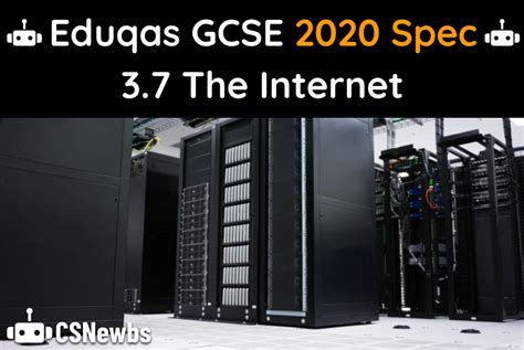 3 7 The Internet Eduqas GCSE 2020 Spec CSNewbs
