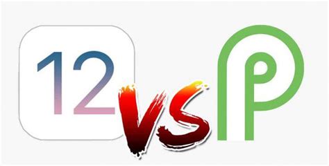IOS 12 Vs Android P Parecidos Y Diferencias Entre Ambos Sistemas