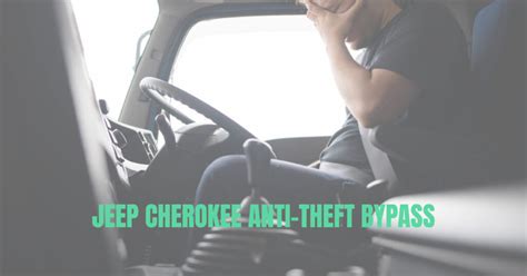 Jeep Cherokee Anti Theft Bypass A Guide To Disabling Your Vehicle S