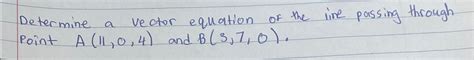 Solved Determine A Vector Equation Of The Line Passing