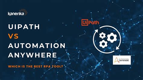 Uipath Vs Automation Anywhere Choosing The Best Rpa Tool By Kanerika Inc Medium