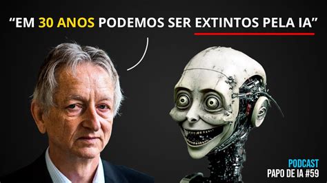 Nobel E Pai Da Ia Alega Que Podemos Ser Extintos Por Ela Em At