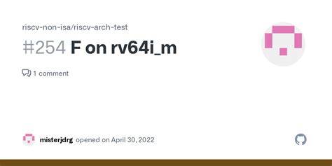 F On Rv64im · Issue 254 · Riscv Non Isariscv Arch Test · Github