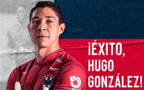 Rayados Oficializa La Salida De Hugo González Regresa A Necaxa