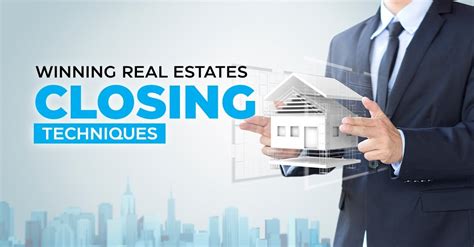 Winning Real Estate Closing Techniques