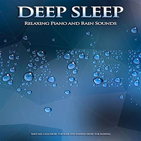 Play Deep Sleep Music Relaxing Piano And Rain Sounds Sleep Aid Calm