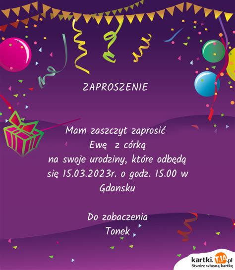 Na swoje urodziny które odbędą się 15 03 2023r o godz 15 00 w