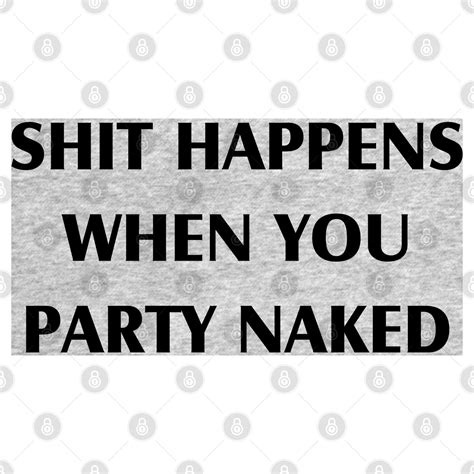 Sh T Happens When You Party Naked Bad Santa T Shirt TeePublic