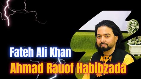 Ahmad Rauof Habibzada Fateh Ali Khan احمد رئوف حبیب زاده فتح علی