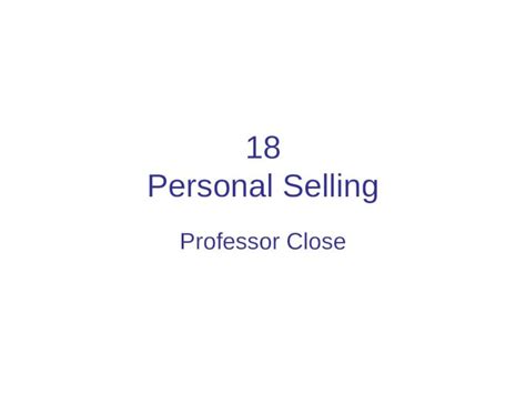 PPT 18 Personal Selling Professor Close Introduction To Personal