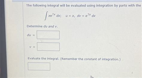 Solved The Following Integral Will Be Evaluated Using Chegg