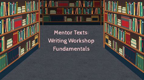 Mentor Texts Writing Workshop Fundamentals Two Writing Teachers