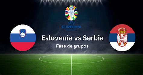 Eslovenia Vs Serbia En Vivo Eurocopa 2024