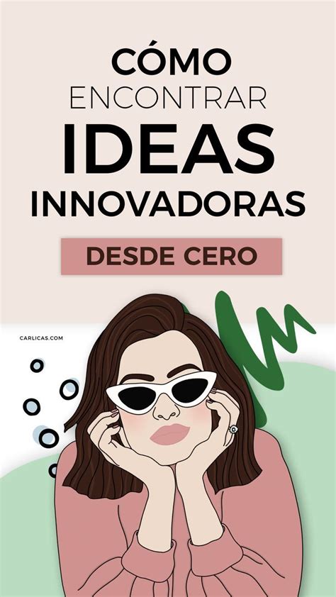 El Secreto Para Encontrar Ideas Innovadoras Emprendimiento Artofit