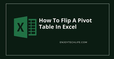 How To Flip A Pivot Table In Excel Enjoytechlife
