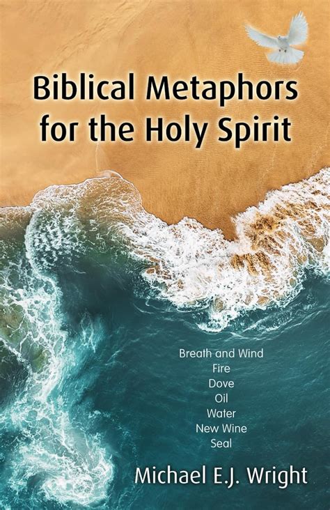 Biblical Metaphors For The Holy Spirit Book 1 Of A Trilogy About God