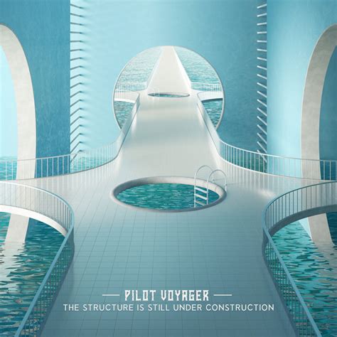 The Structure Is Still Under Construction Pilot Voyager Psychedelic