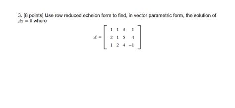 Solved Use Row Reduced Echelon Form To Find In Vector Chegg