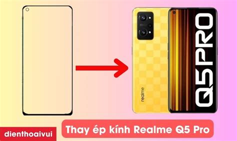 Thay ép kính Realme Q5 Pro chính hãng Lấy liền
