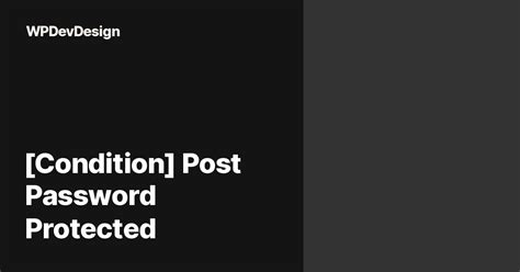 Condition Post Password Protected