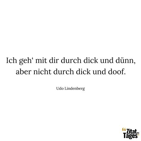 Ich Geh‘ Mit Dir Durch Dick Und Dünn Aber Nicht Udo Lindenberg