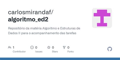 GitHub carlosmirandaf algoritmo ed Repositório da matéria Algoritmo e Estruturas de Dados II
