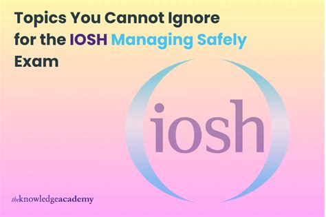 Topics You Cannot Ignore For The IOSH Managing Safely Exam