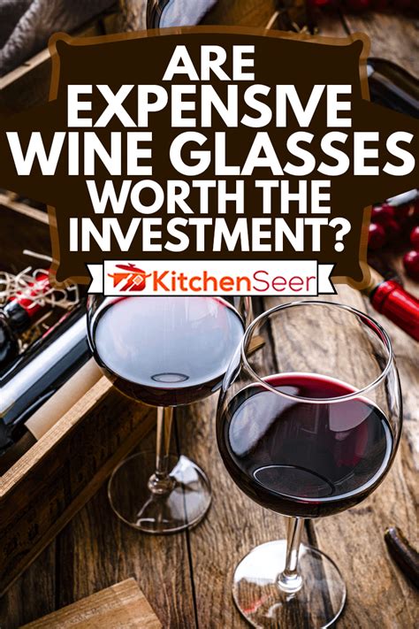 Are Expensive Wine Glasses Worth The Investment