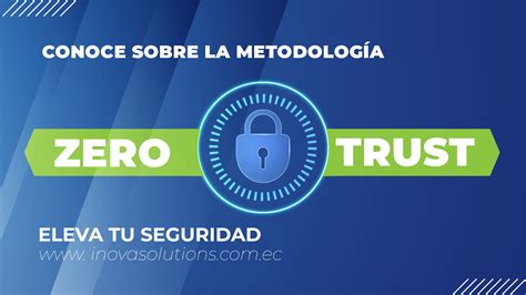 Revoluciona tu ciberseguridad con la Metodología Zero Trust de