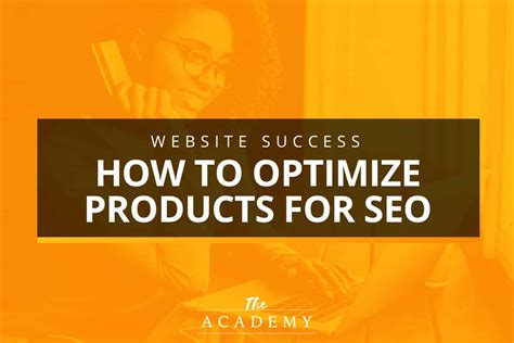 How To Optimize E Commerce Products For Seo The Academy