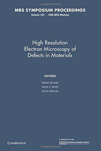 High Resolution Electron Microscopy Of Defects In Materials Volume 183