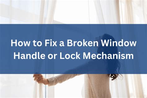 How To Fix A Broken Window Handle Or Lock Mechanism