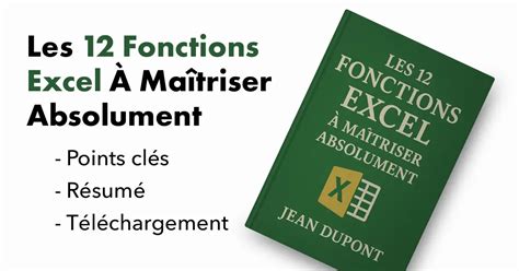 Les 12 Fonctions Excel À Maîtriser Absolument Résumé Biblio Today