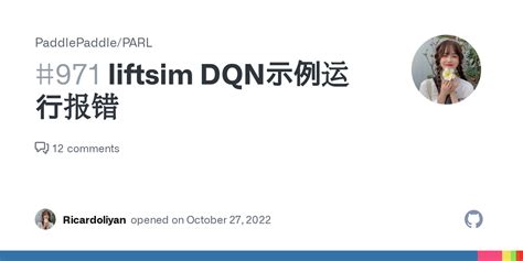 Liftsim Dqn示例运行报错 · Issue 971 · Paddlepaddleparl · Github