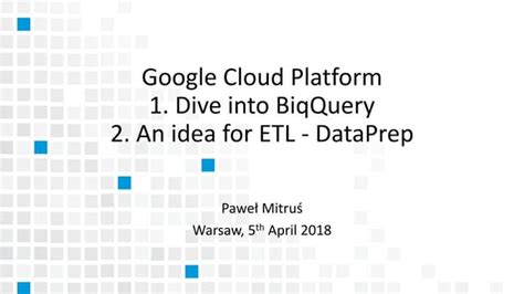 Introduction To Gcp Bigquery And Dataprep Pptx