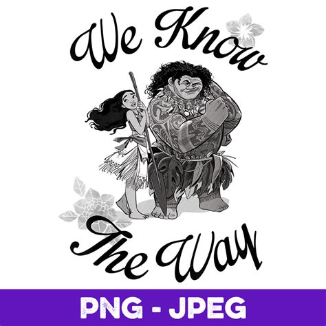 Disney Moana We Know The Way Moana Maui PNG Design PNG Inspire