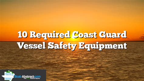 10 Required Coast Guard Vessel Safety Equipment - Boat Abstract of Title